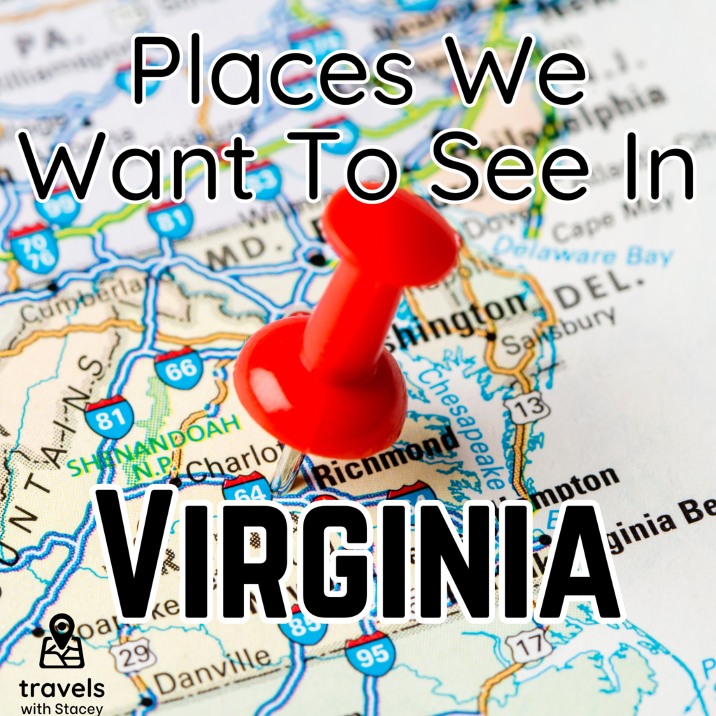 Places We Want To See In Virginia - Travels With Stacey